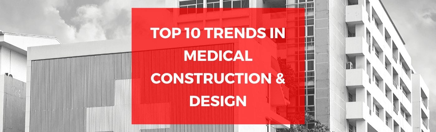 [2022] Top 10 Design Trends In Medical Construction | ConstructionWire ...