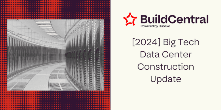 [2024] Big Tech Data Center Construction Update | BuildCentral ...