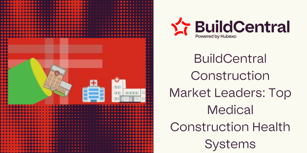 BuildCentral Construction Market Leaders: Top Medical Construction ...