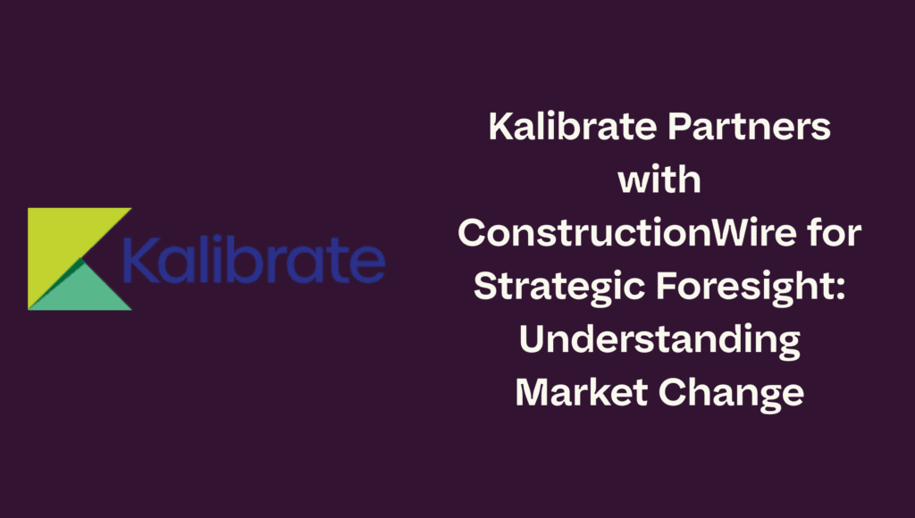 Kalibrate Partners with ConstructionWire for Strategic Foresight ...