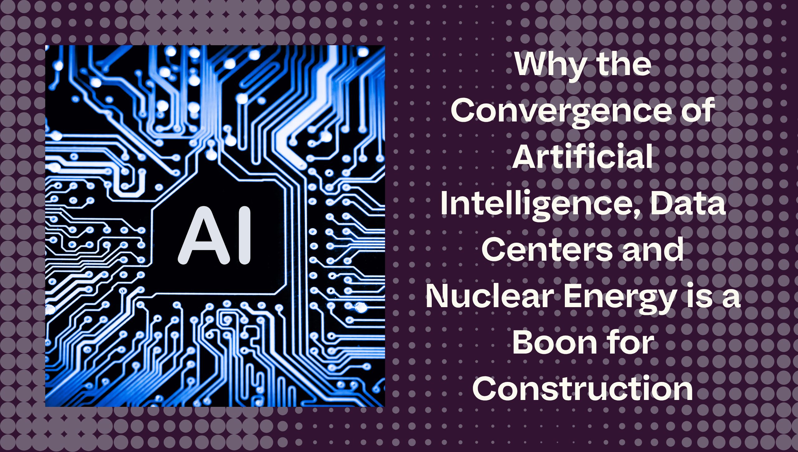 Why the Convergence of Artificial Intelligence, Data Centers and Nuclear Energy is a Boon for ...