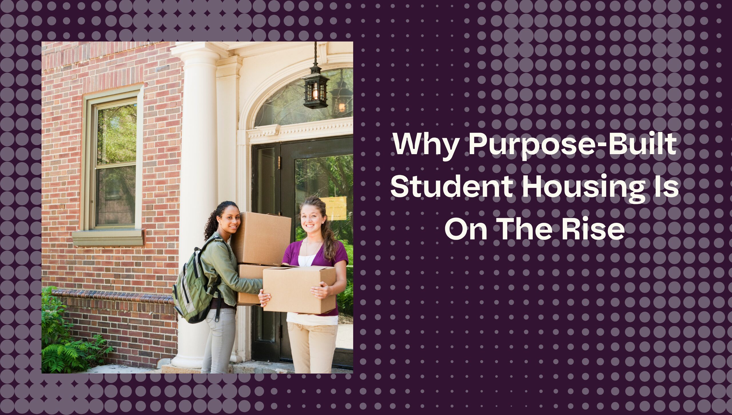 Why Purpose-Built Student Housing Is On The Rise | ConstructionWire | A ...