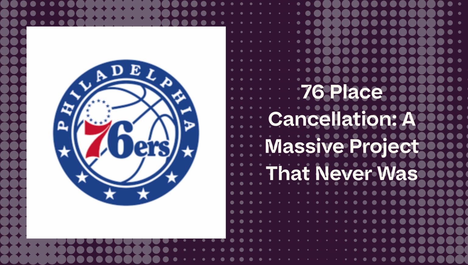 76 Place Cancellation: A Massive Project That Never Was ...
